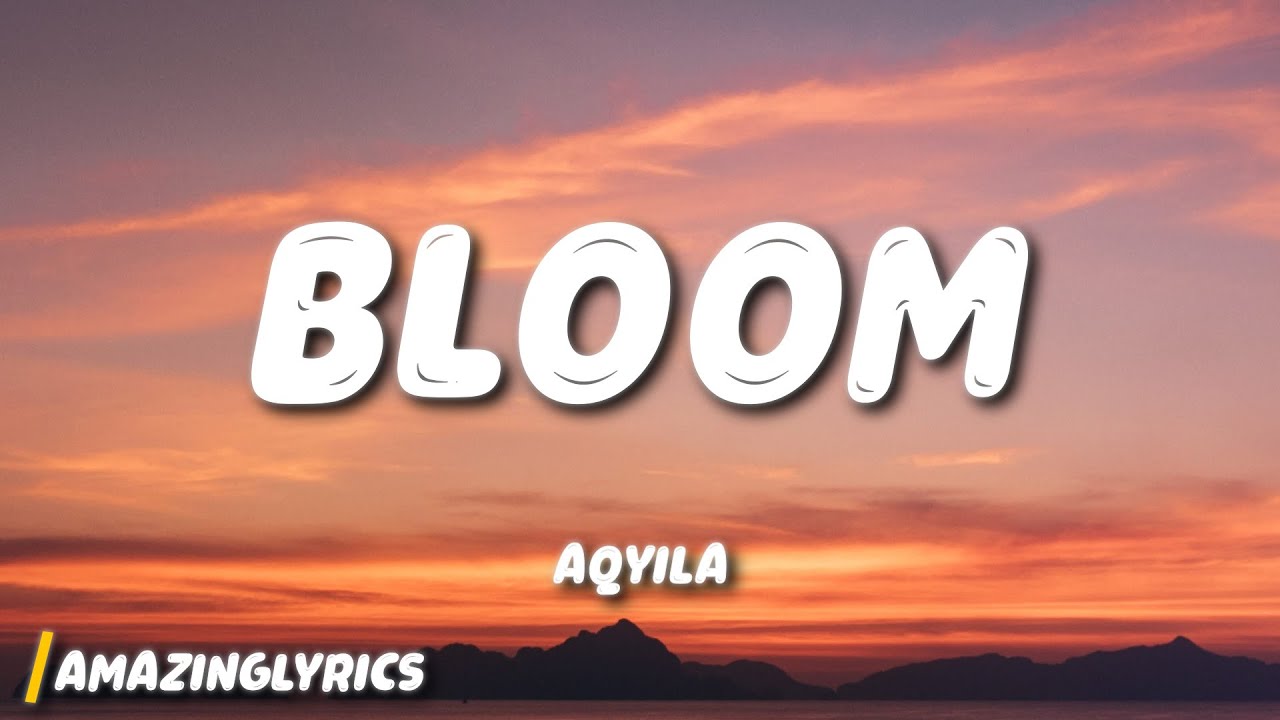 Aqyila - Bloom - YouTube