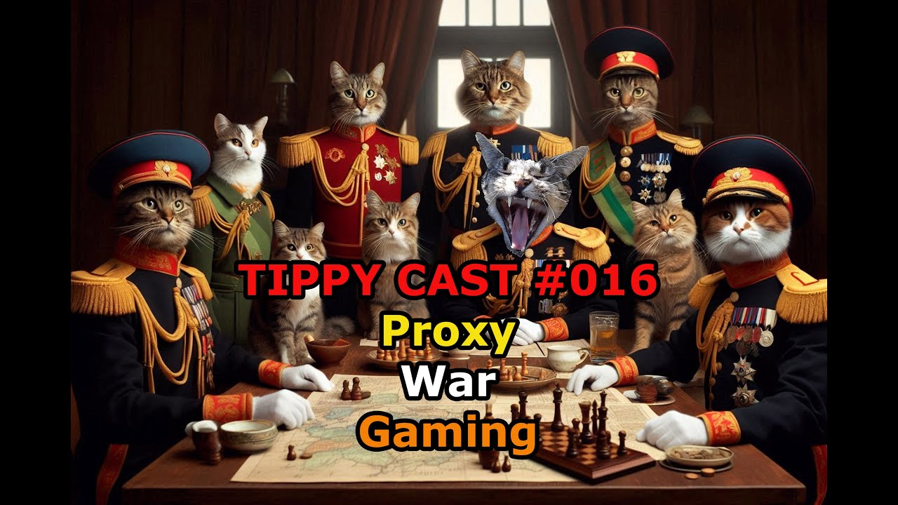 Tippy Cast #016 - Proxy War Gaming - YouTube