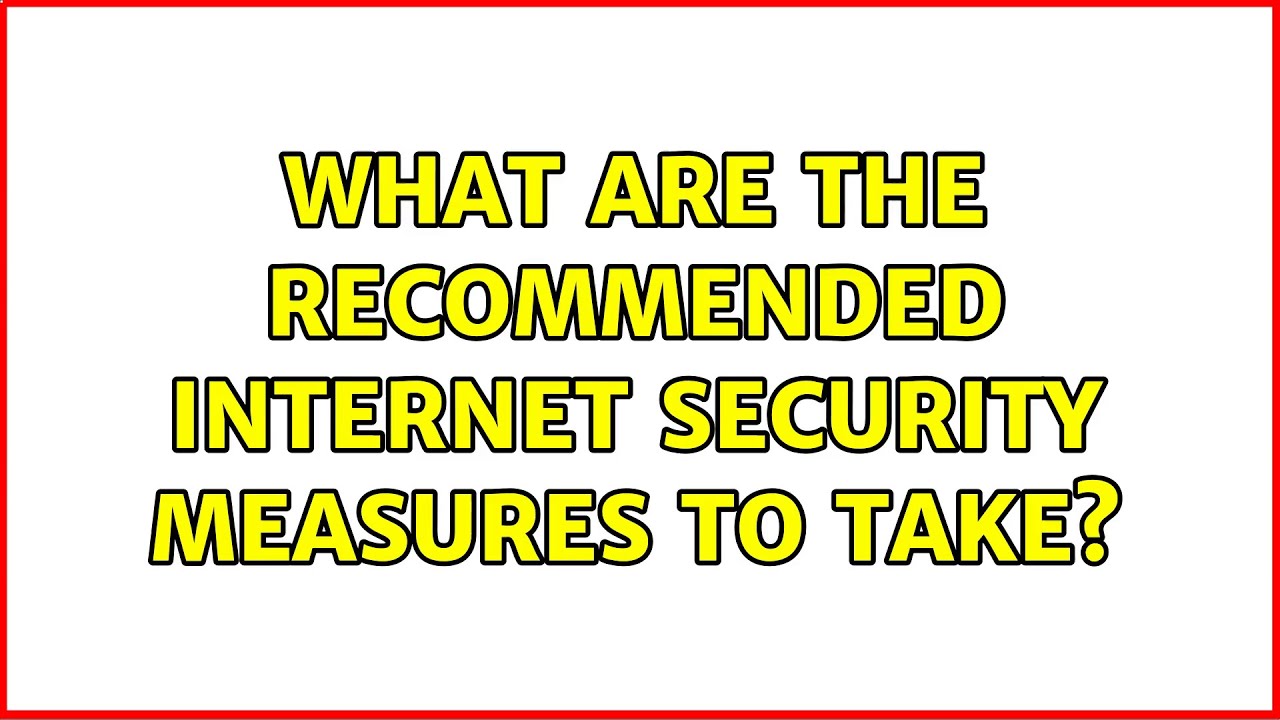 What are the recommended internet security measures to take? - YouTube