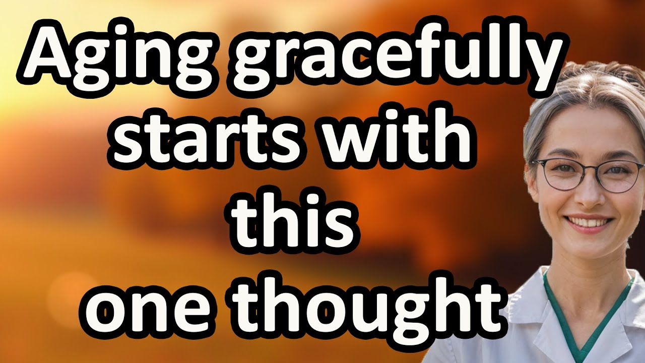 Doctor Reveals: How to Accept Aging Gracefully – Advice from Real ...