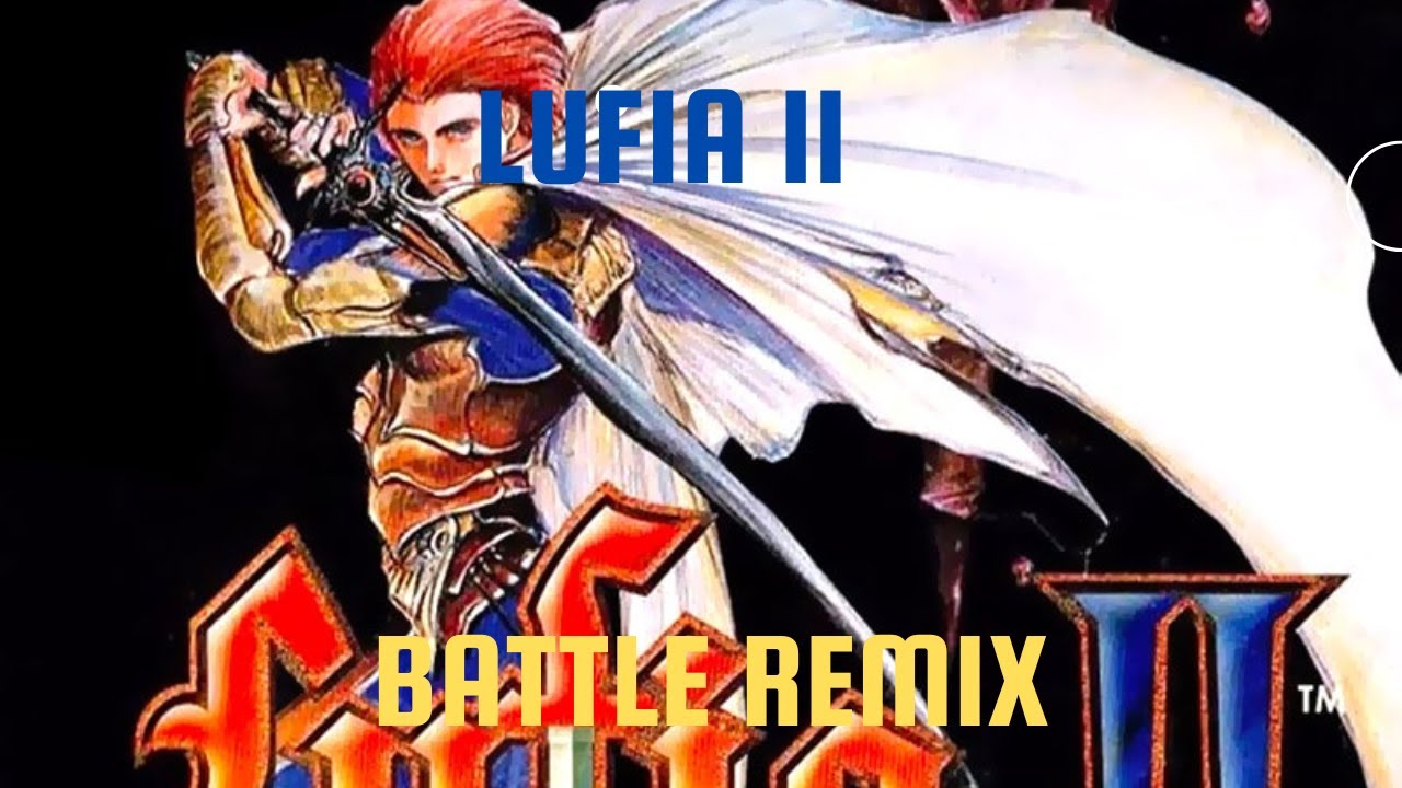 LUFIA II: Rise Of The Sinistrals - BATTLE THEME REMIX - Pedro Planas ...