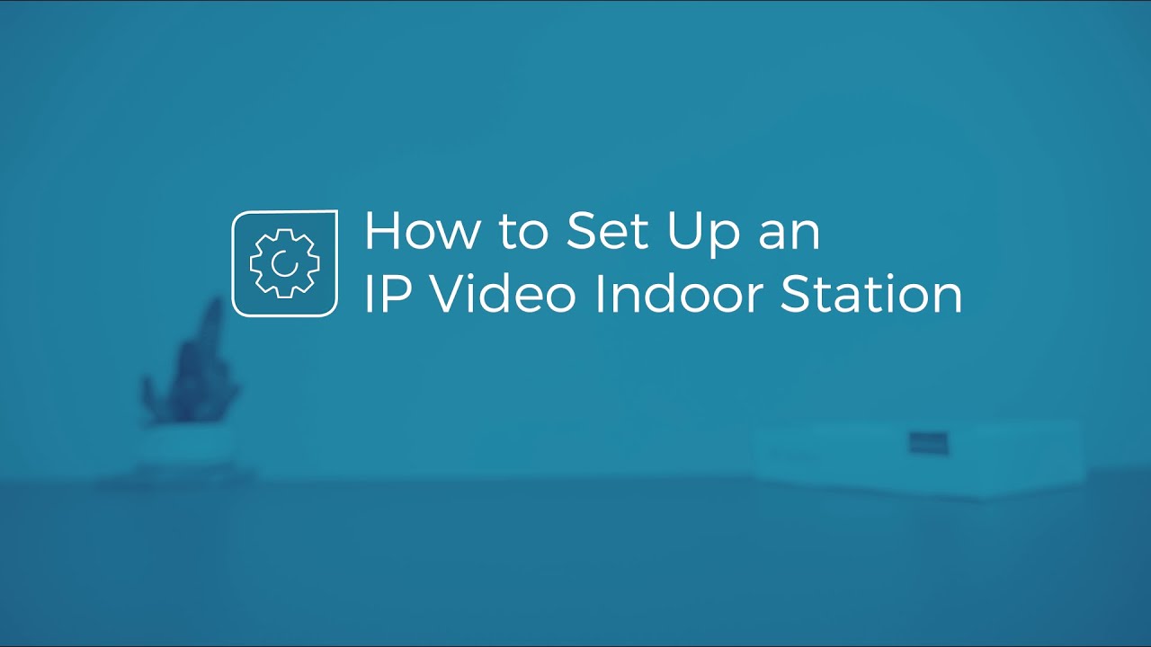 How to Set Up an IP Video Indoor Station - YouTube