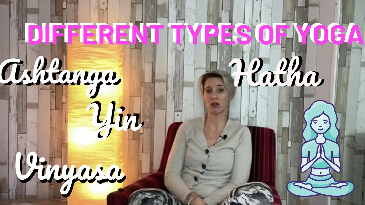 DIFFERENT TYPES OF YOGA | YIN | ASHTANGA | VINYASA | HATHA - YouTube