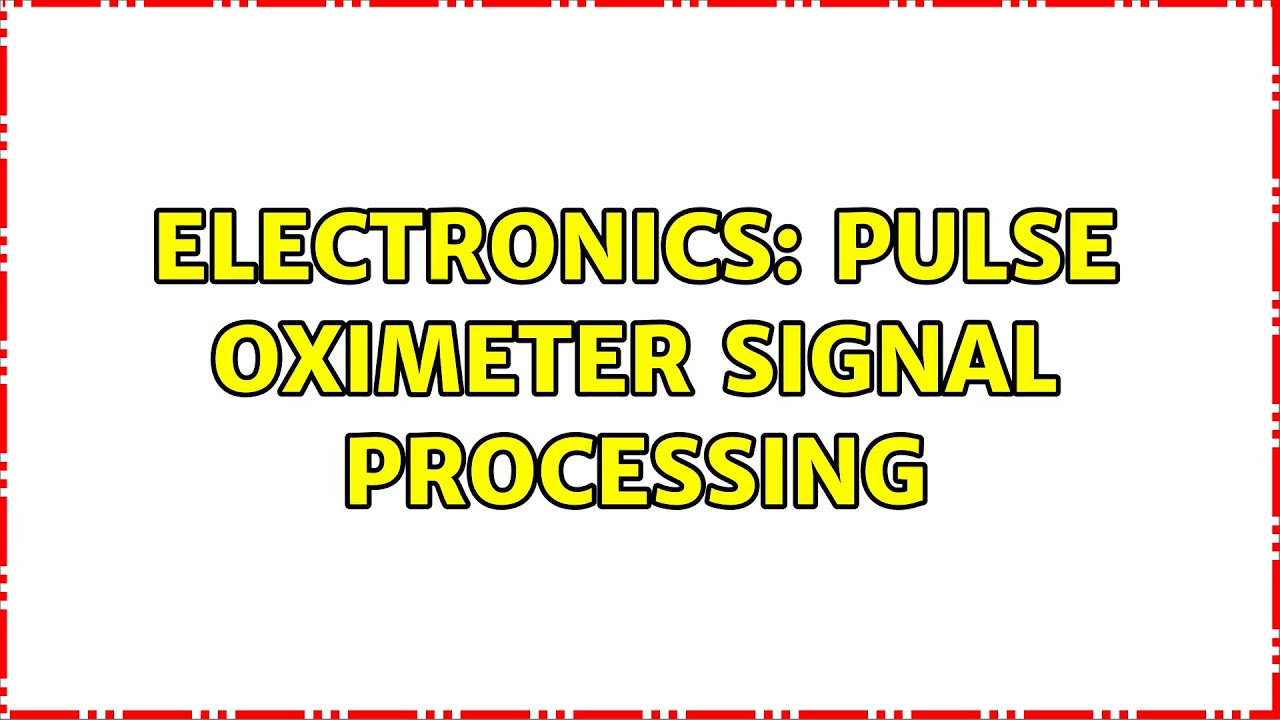 Electronics: Pulse Oximeter signal processing - YouTube