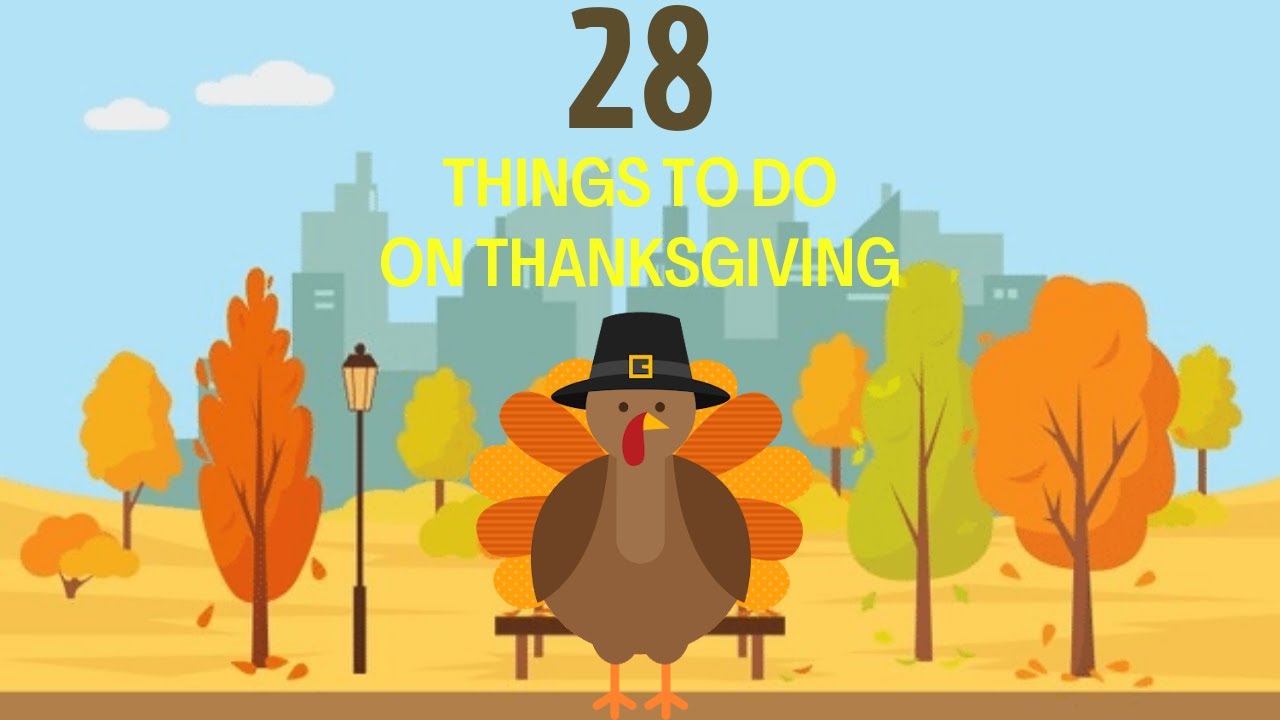 28 Things To Do On Thanksgiving YouTube 28-things-to-do-on-thanksgiving-youtube