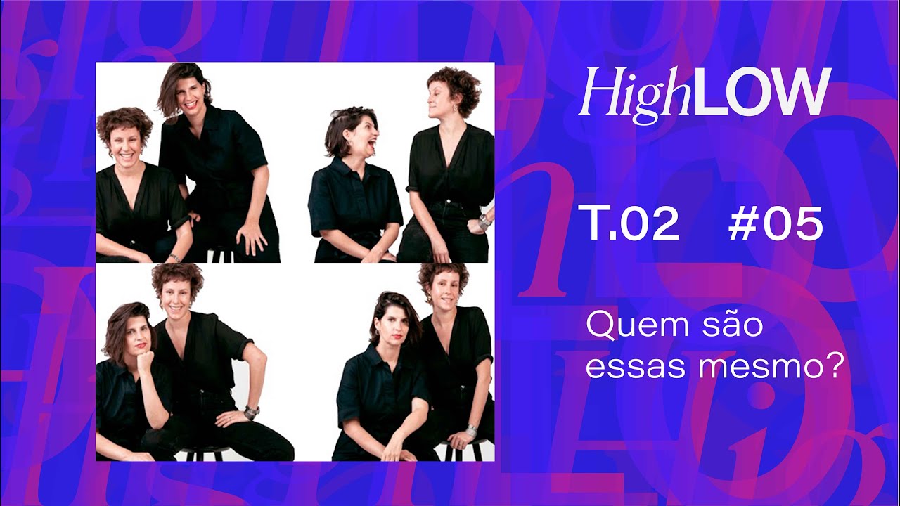 High Low podcast - Quem são essas mesmo? - YouTube