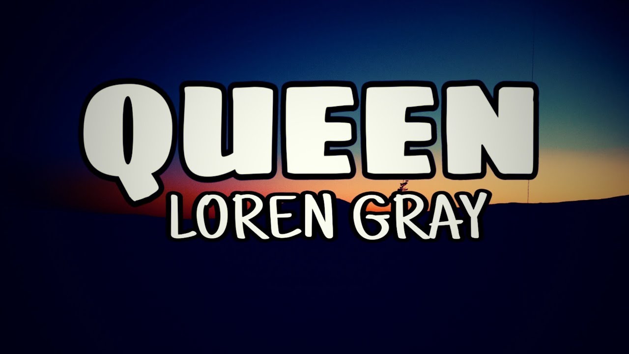 Loren Gray - Queen ( lyrics ) - YouTube