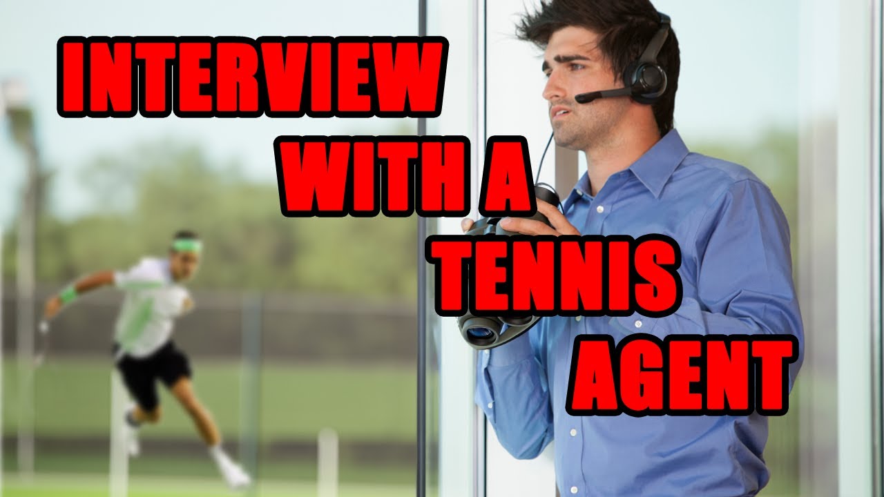 Interview with Tennis Agent (Part 1) - YouTube