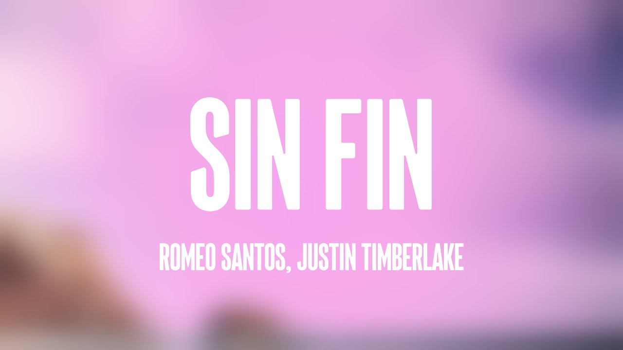 Sin Fin - Romeo Santos, Justin Timberlake [Lyrics Video] 🫣 - YouTube