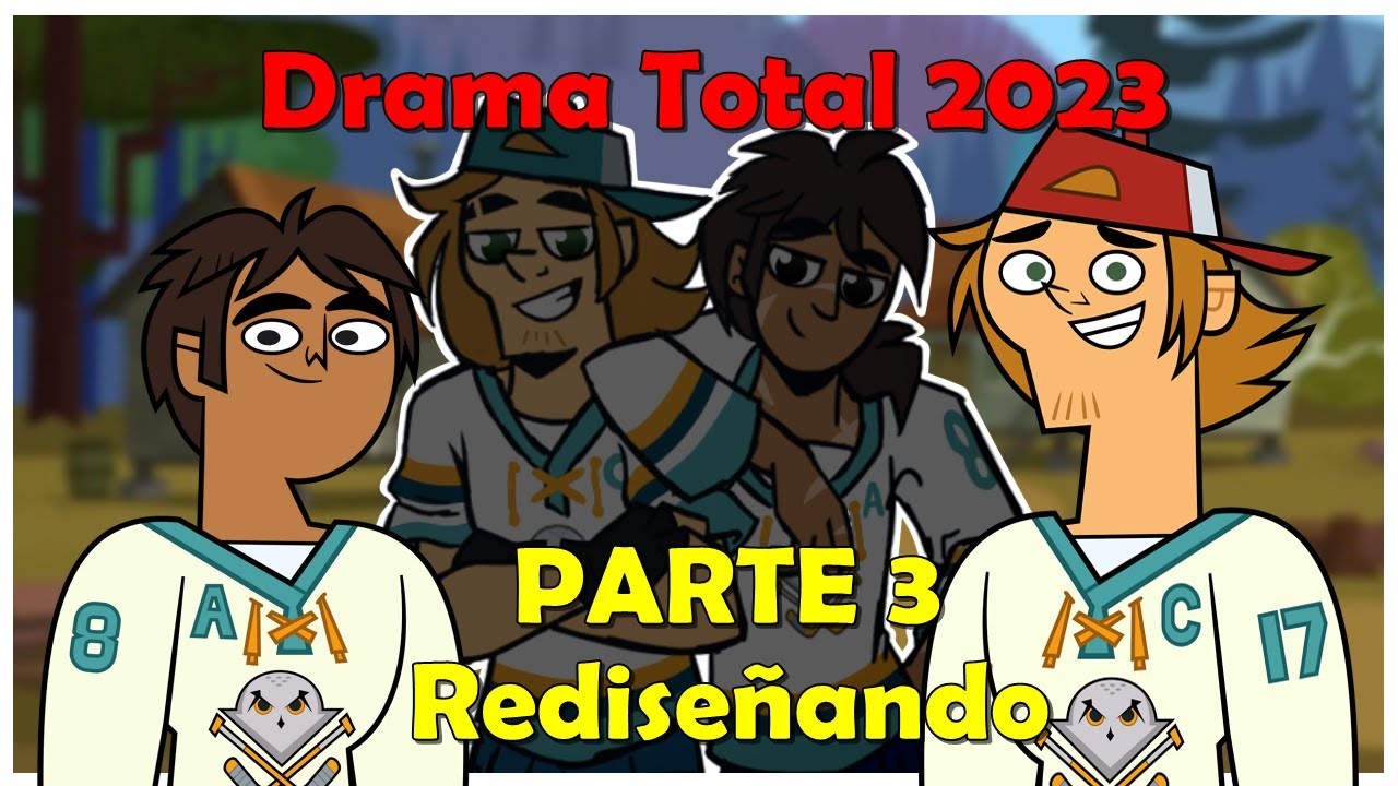 Drama Total 2023 | Rediseñando Parte 3 FINAL | Okan-San - YouTube