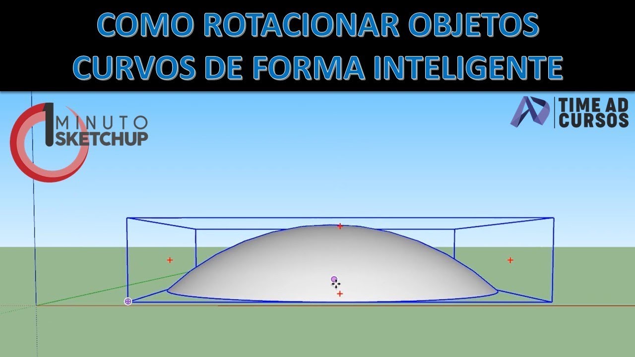 Como rotacionar objetos curvos de forma inteligente | Minuto SketchUp ...
