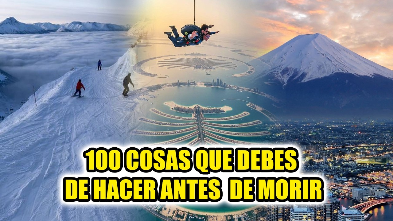 🔥TOP 100 COSAS que DEBES HACER ANTES de MORIR 🌎 - YouTube