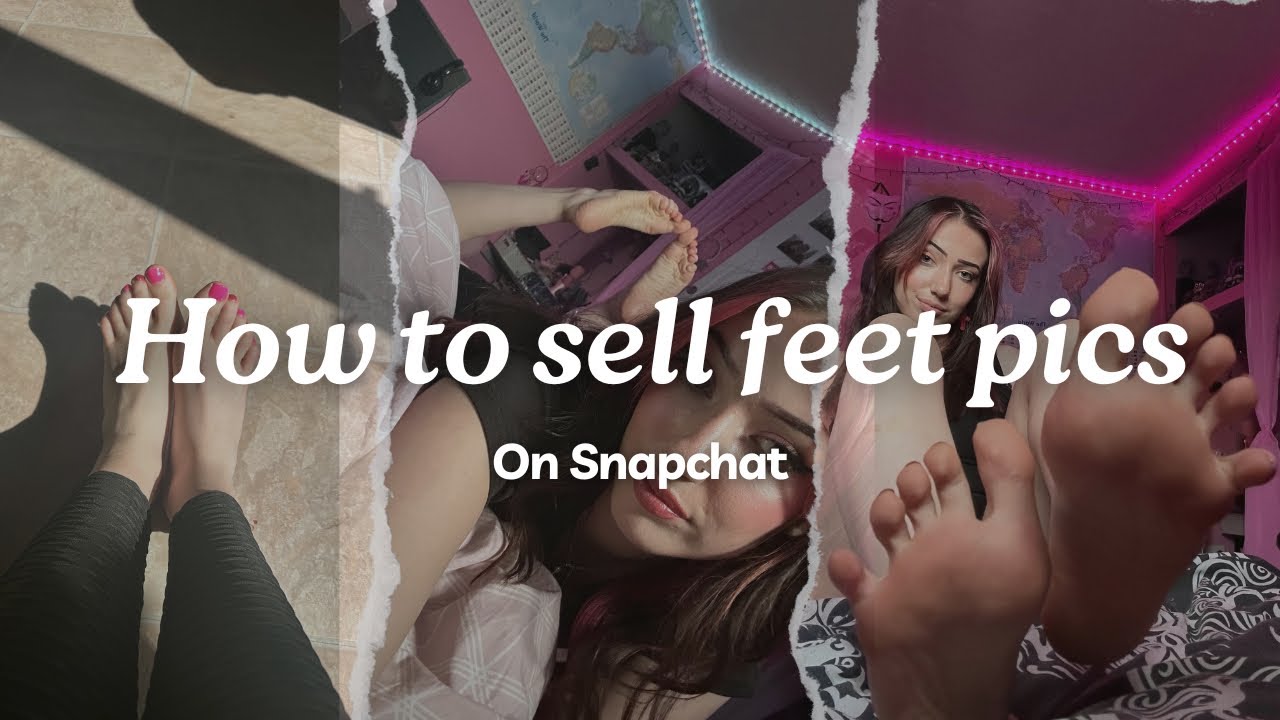 How to sell feet pics on snapchat | How to sell feet pictures for money ...
