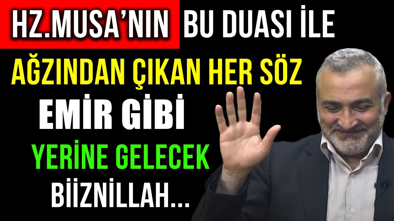 HZ.MUSA'NIN BU DUASI İLE AĞZINDAN ÇIKAN HER SÖZ EMİR GİBİ YERİNE ...