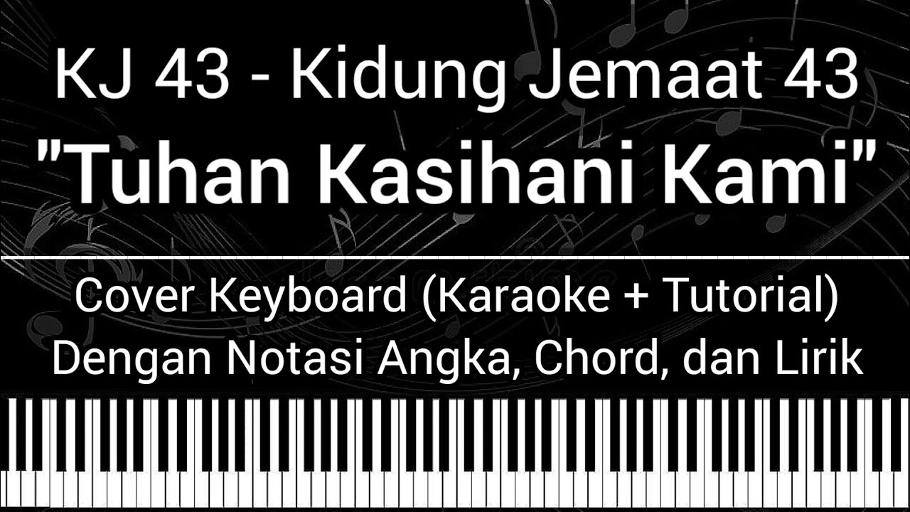 KJ 43 - Tuhan, Kasihani Kami (Not Angka Chord Lirik) Cover Keyboard ...