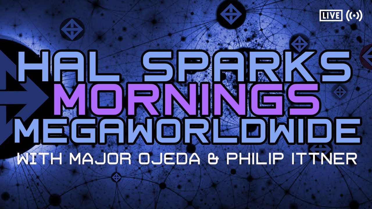 HAL SPARKS MORNINGS MEGAWORLDWIDE : w/ MAJOR OJEDA AND PHILIP ITTNER ...