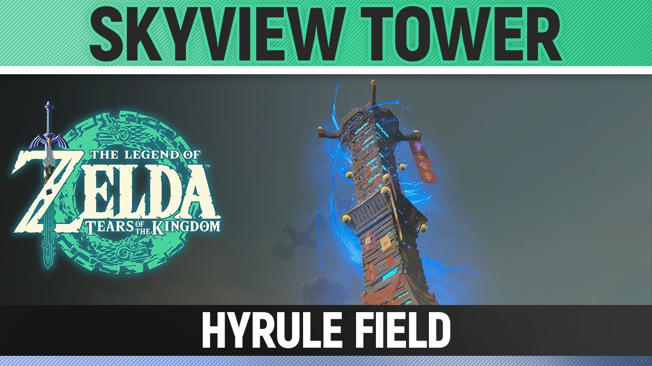 Zelda: Tears of the Kingdom - Hyrule Field - Skyview Tower - How to ...