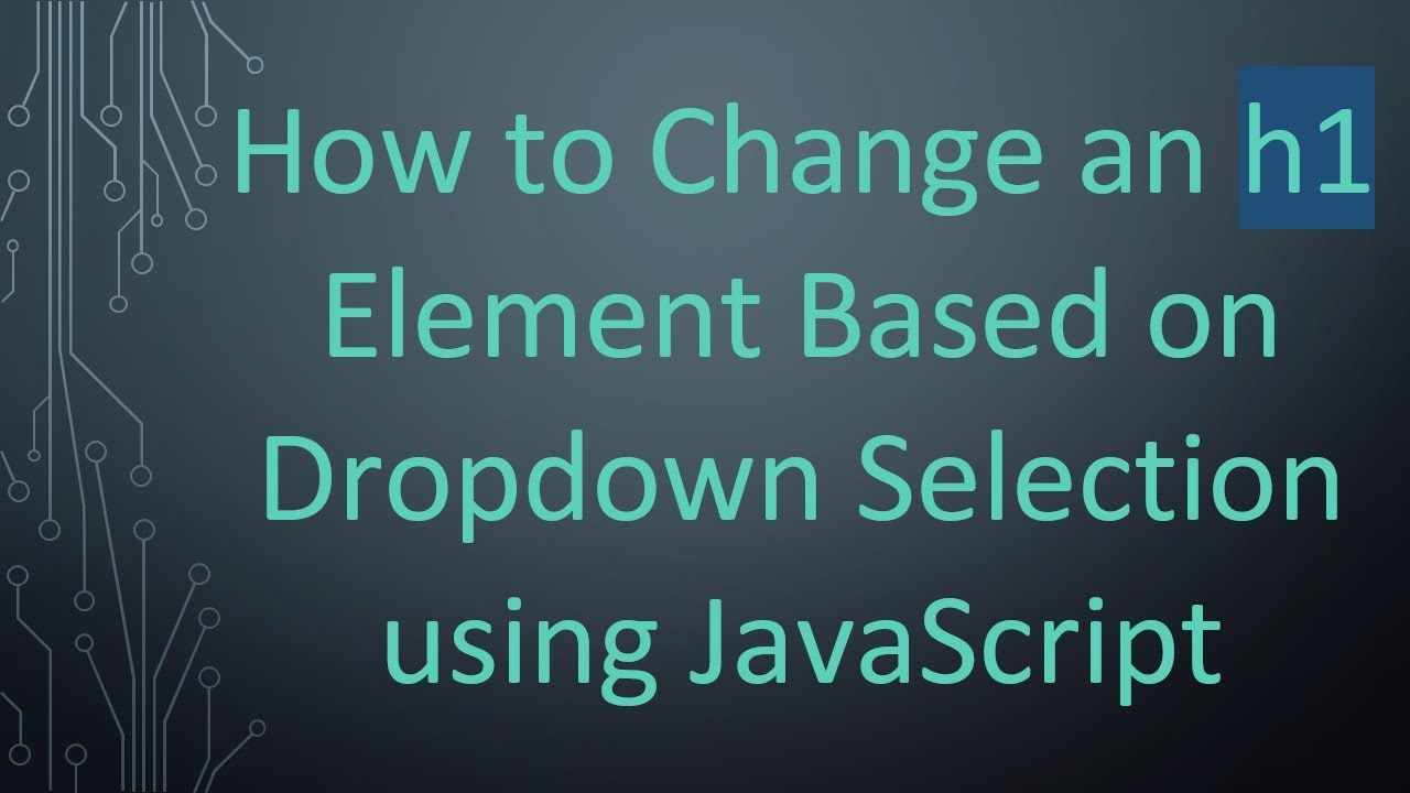 How to Change an h1 Element Based on Dropdown Selection using JavaScript - YouTube