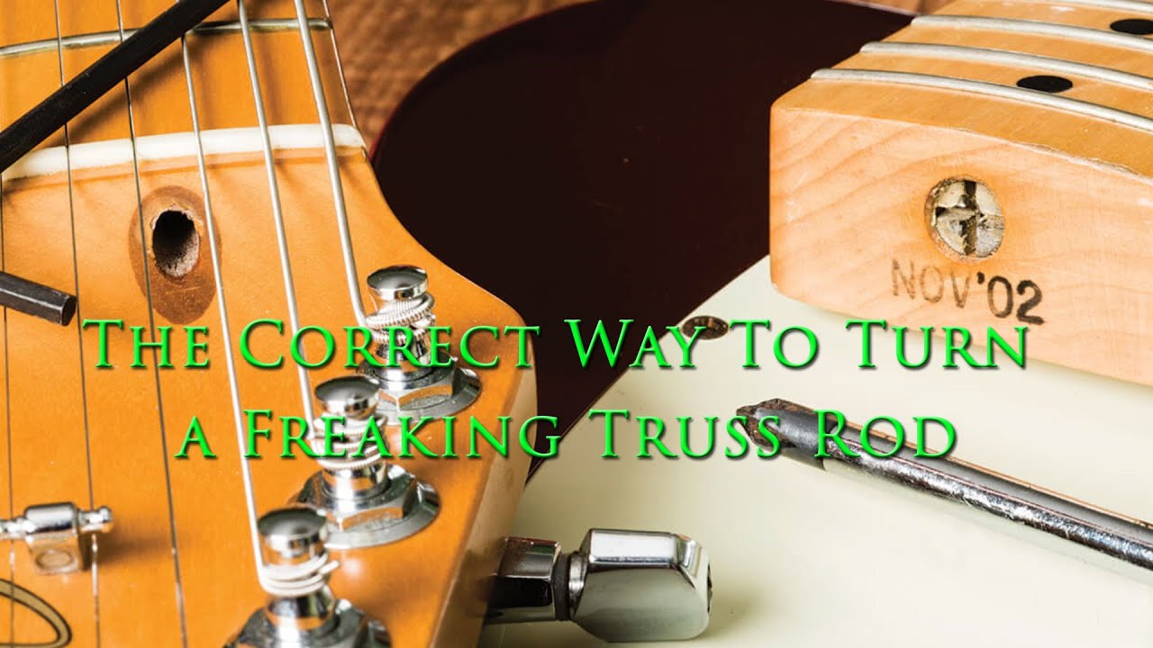 When Adjusting the Truss Rod...Which Way Do You Freaking Turn It! - YouTube