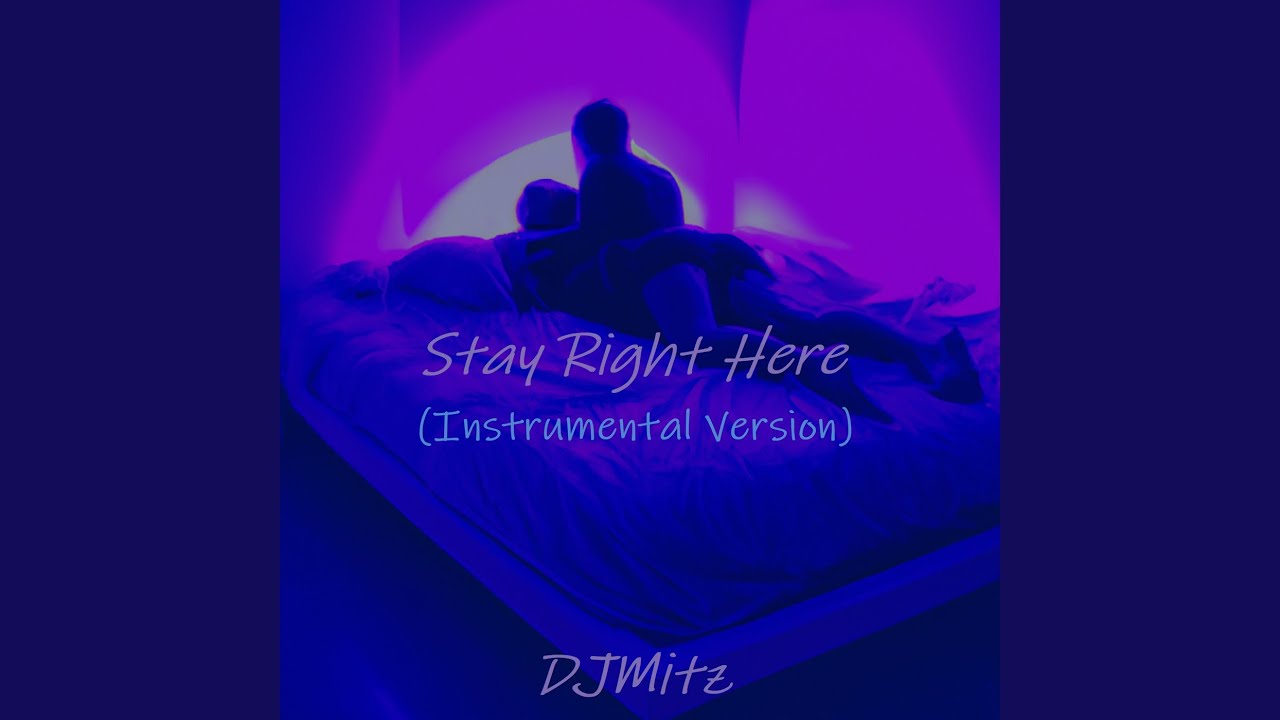 Stay Right Here (Instrumental Version) - YouTube
