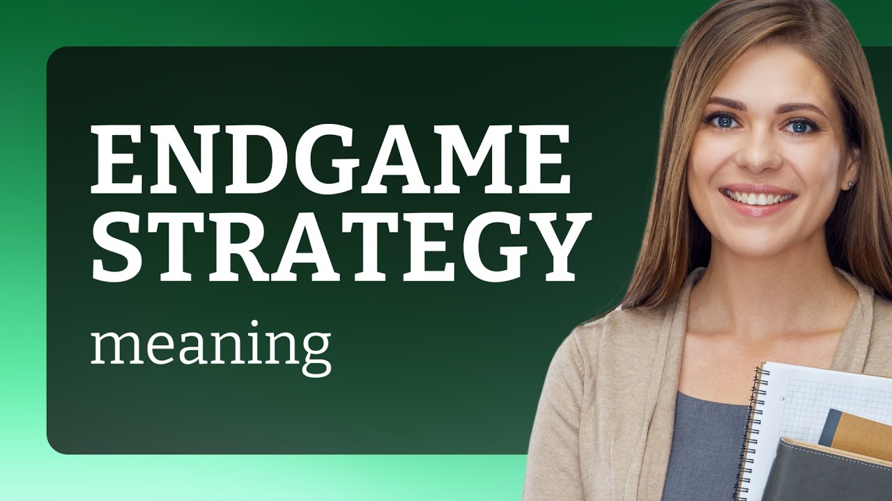 Understanding "Endgame Strategy": A Guide to Mastering Complex English ...