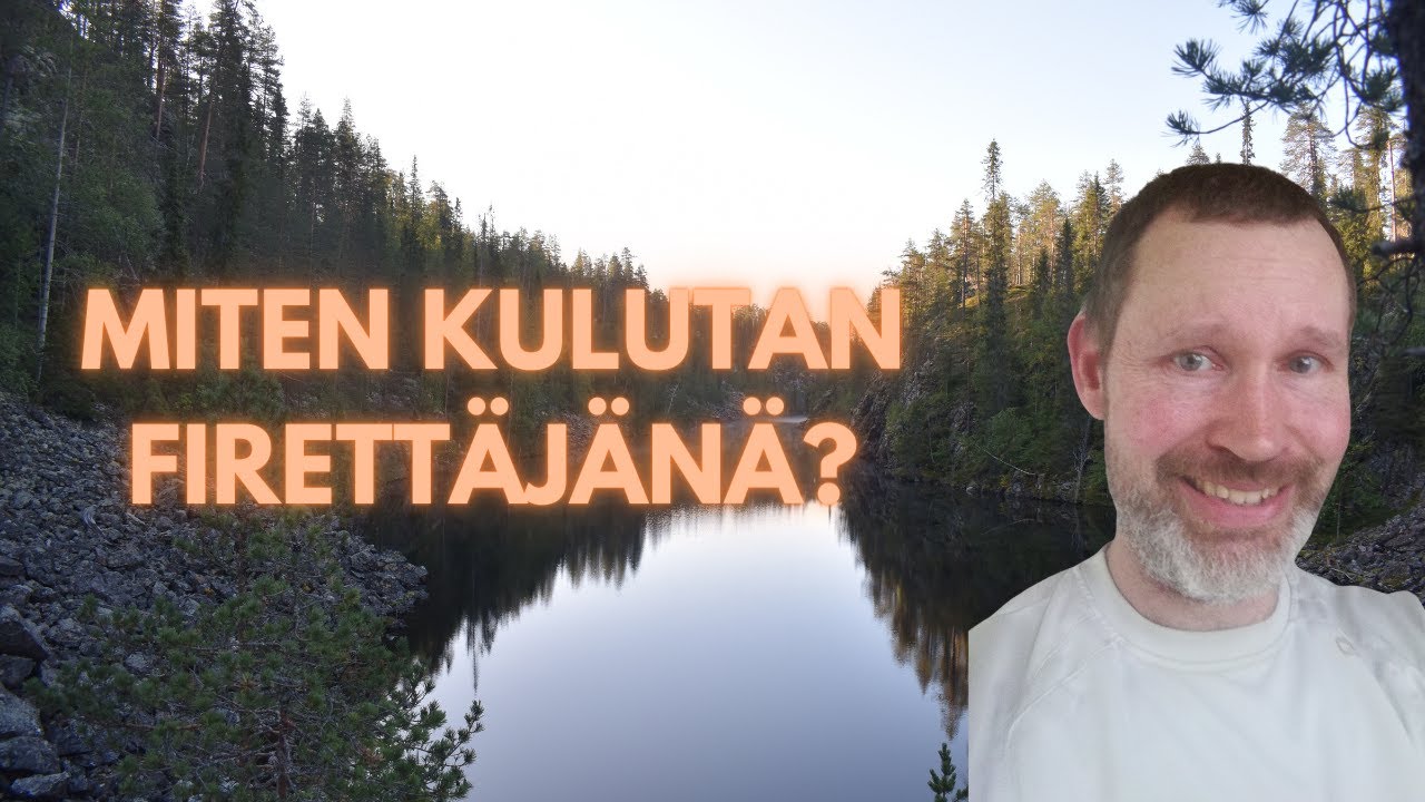 Miten kulutan firettäjänä? - YouTube