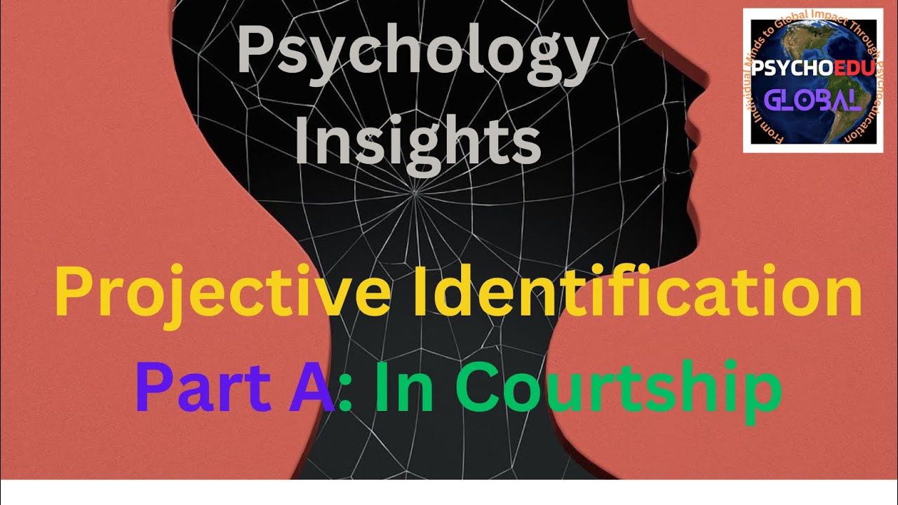 Psychology Insights: Projective Identification Part A: In Courtship ...