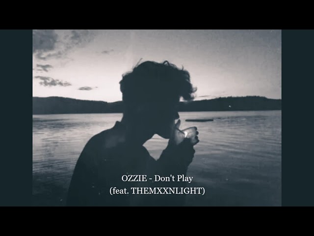 Dont Play Ozzie And Themxxnlight Song Lyrics Music Videos And Concerts