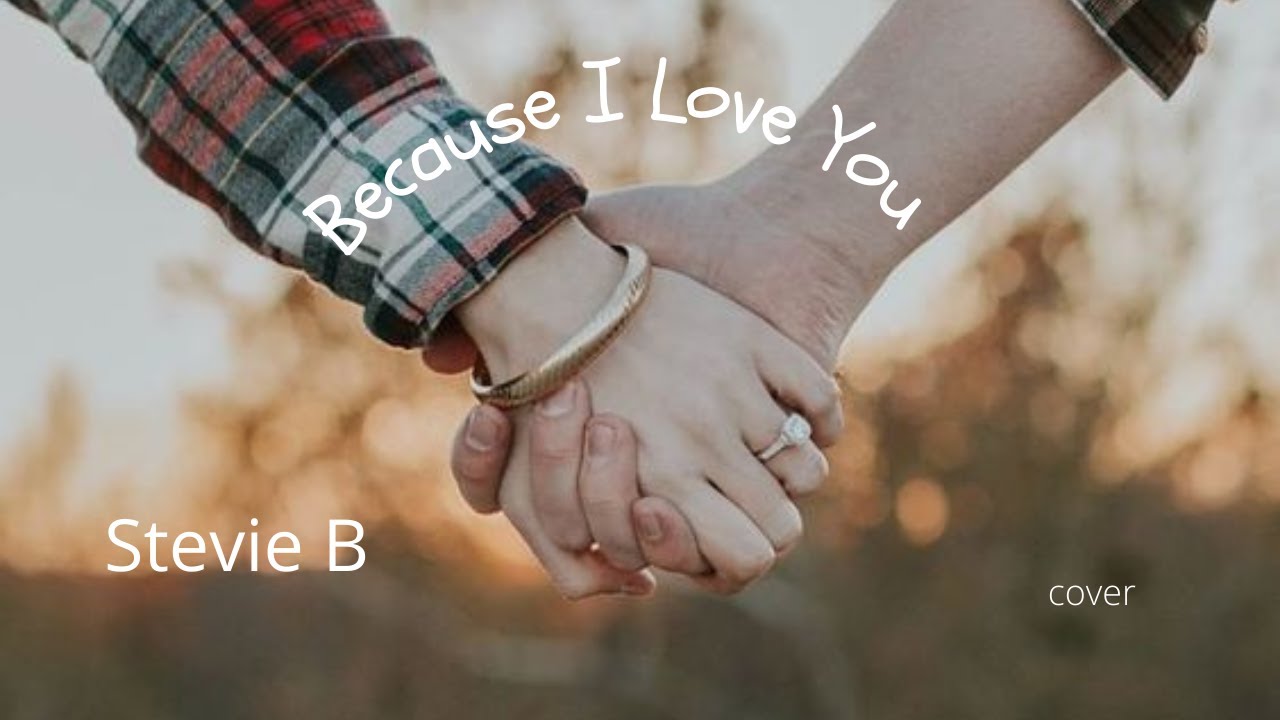 Because I Love You - Stevie B (Cover) - YouTube