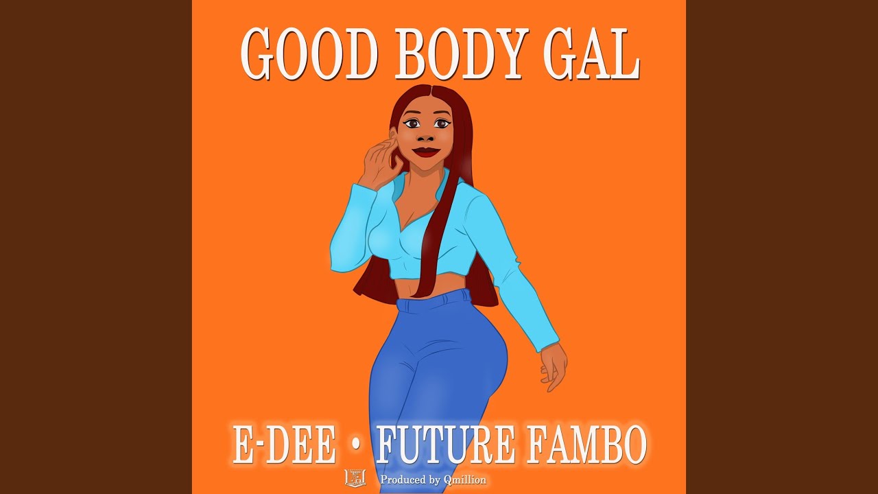 Good Body Gal (feat. Future Fambo) - YouTube