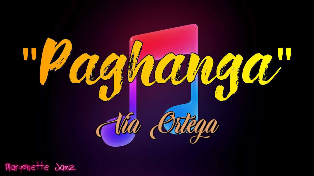 Paghanga - Via Ortega (Lyrics) ♫ ♪ ♫ - YouTube