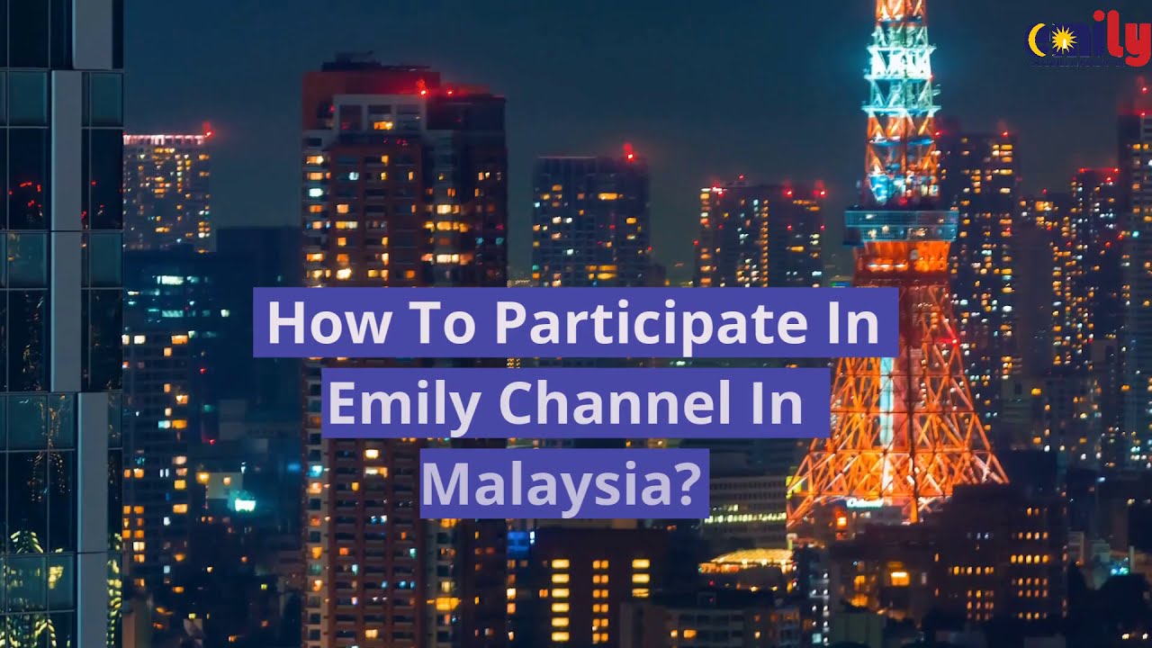 HOW TO PARTICIPATE IN EMILY CHANNEL IN MALAYSIA? - YouTube
