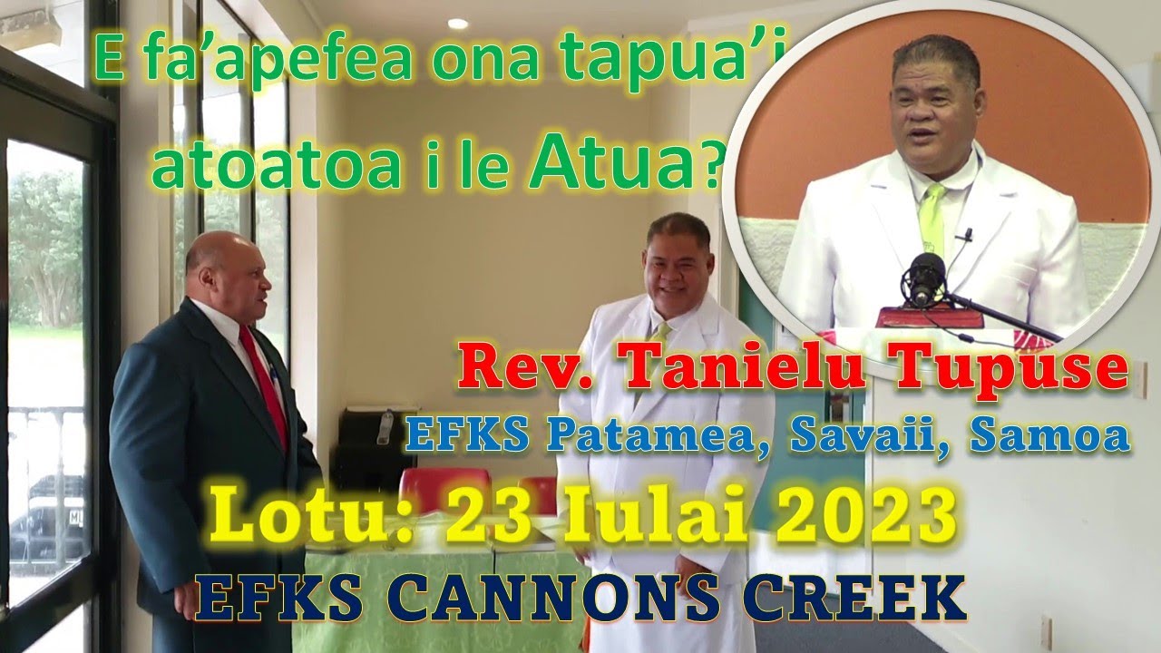 E FAAPEFEA ONA TAPUA’I ATOATOA I LE ATUA? Reverend Tanielu Tupuse (23 ...