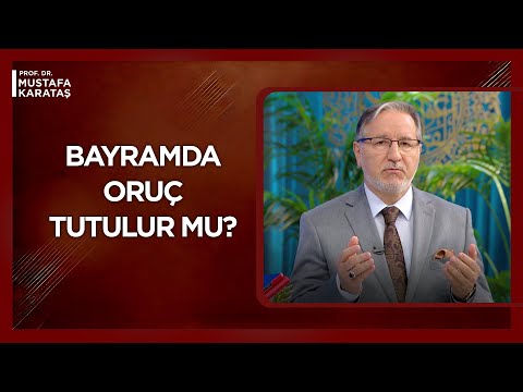 Ramazan Bayramı ve Sonrasında Oruç Tutabilir Miyiz? | Mustafa Karataş ile Muhabbet Kapısı