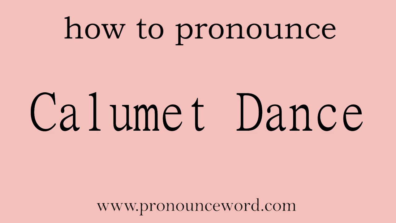 Calumet Dance. How to pronounce the english word Calumet Dance .Start ...