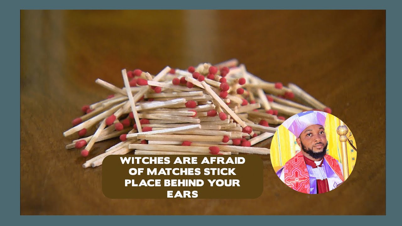 WITCHES ARE AFRAID OF MATCHES STICK PLACE BEHIND YOUR EARS - YouTube