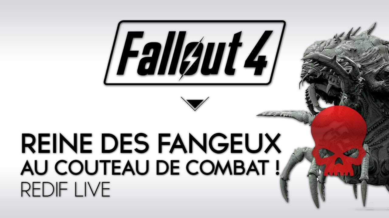 Fallout 4 FR Redif Live : Reine des Fangeux au Couteau de Combat ...