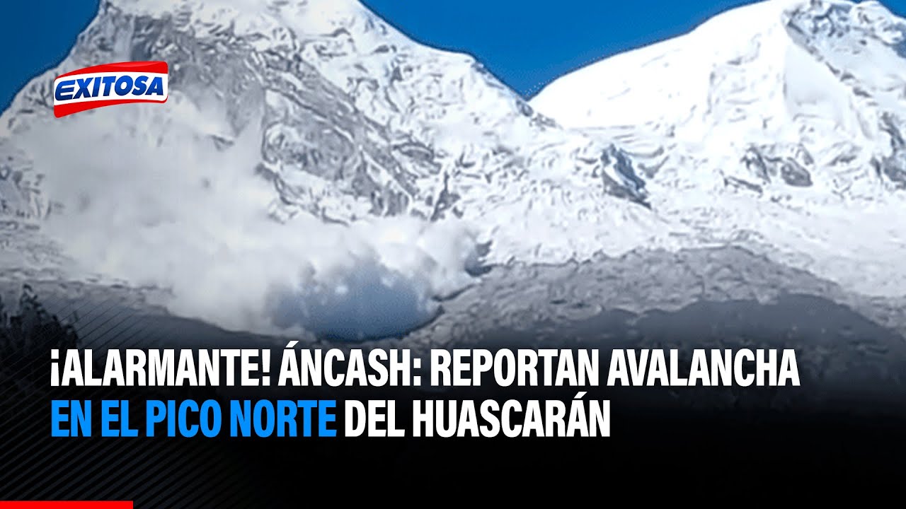 🔴🔵Huaraz: Avalancha en el pico norte del Huascarán causa terror en la población de Yungay - YouTube