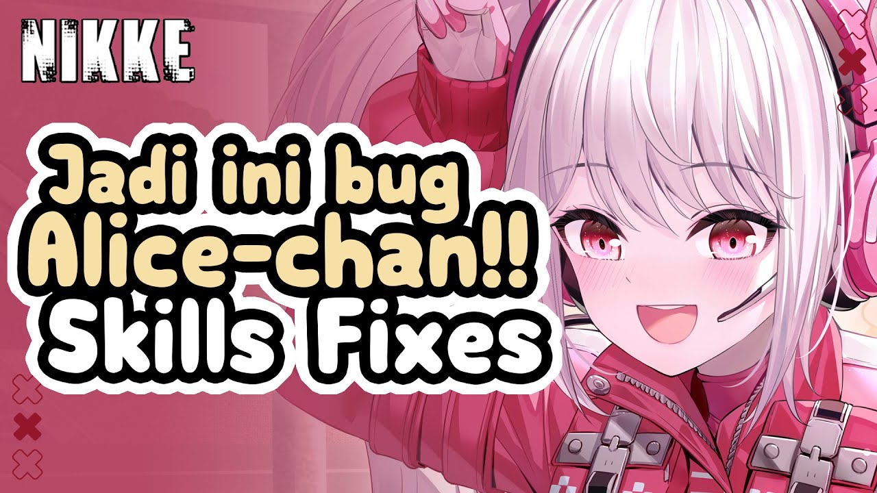 JADI INI BUG ALICE YANG DI-FIX? | NIKKE Skills Fixes - YouTube