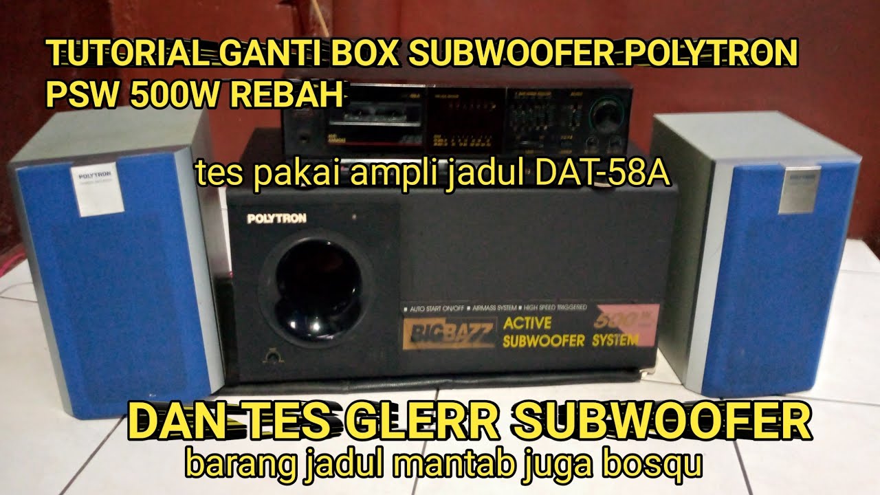 TUTORIAL GANTI BOX SUBWOOFER POLYTRON PSW 500W REBAH DAN CEK SOUND ...