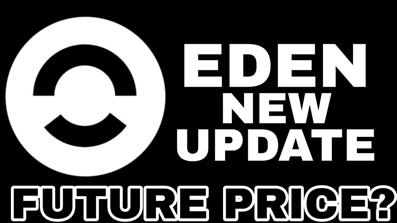EDEN COIN NEW LATEST UPDATE 🔥 | EDEN COIN NEWS TODAY | OPEN EDEN CRYPTO ...