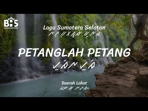 Petanglah Petang - Lagu Lahat Sumatera Selatan | Lirik, Aksara dan Terjemahan