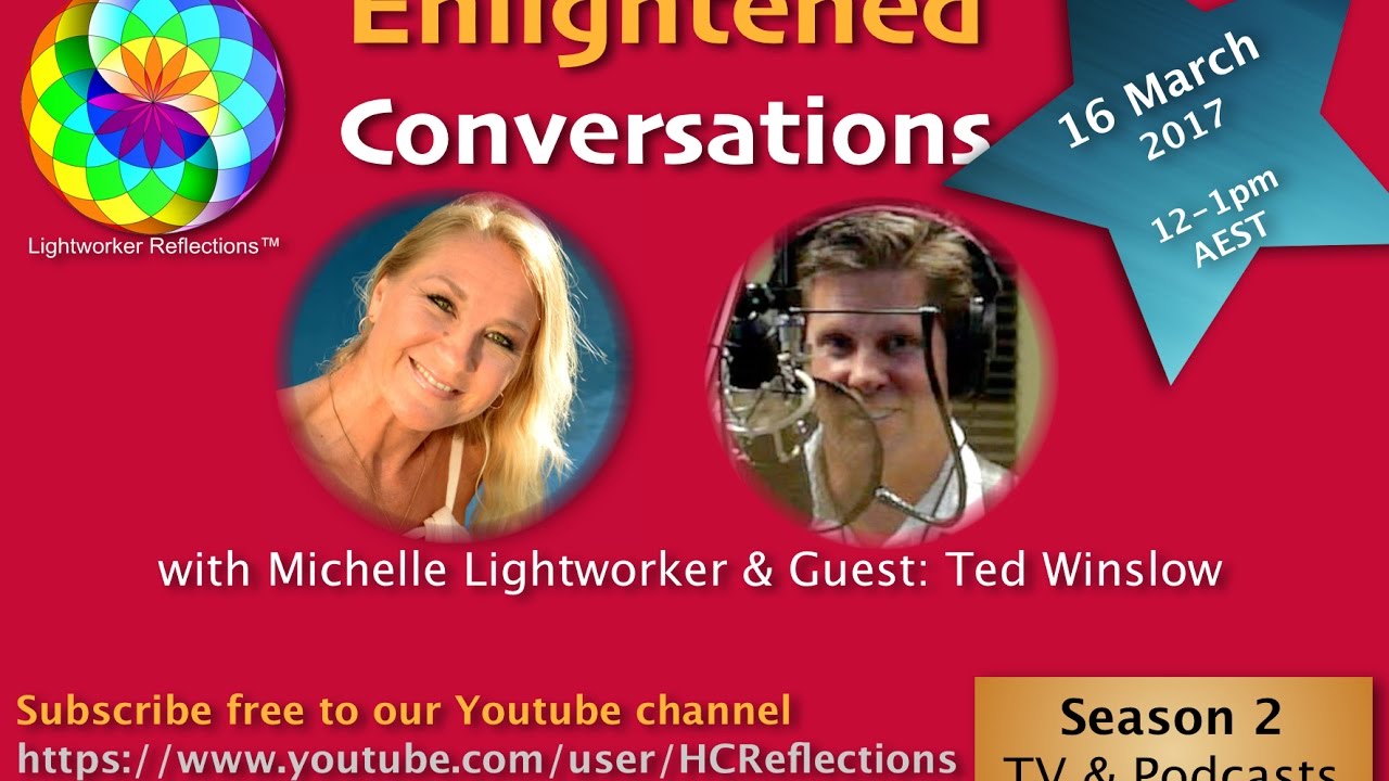 Enlightened Conversations S2 with Michelle Lightworker & Guest: Ted ...
