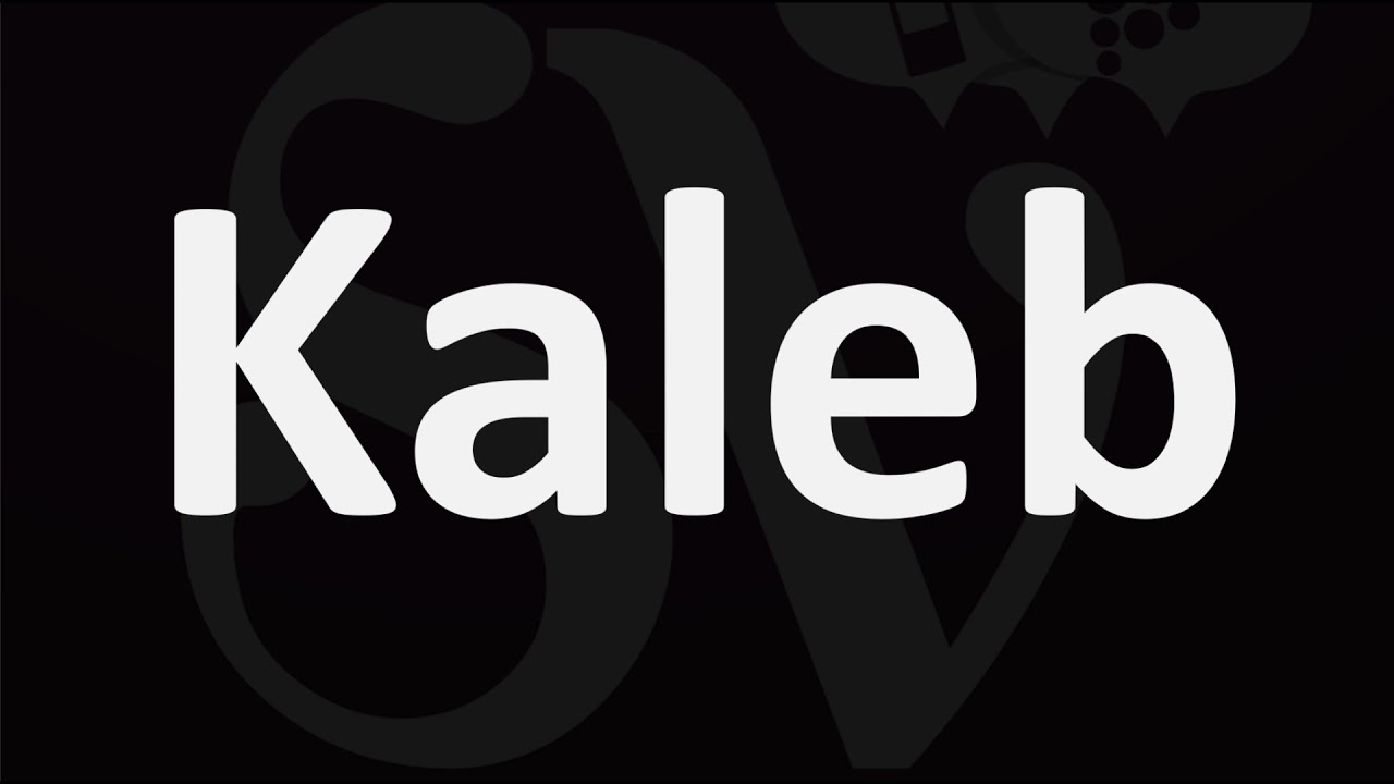 How to Pronounce Kaleb? (CORRECTLY) - YouTube