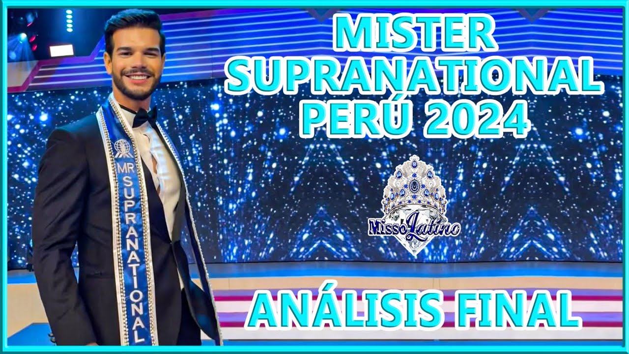 Mister Supranational Perú 2024 - Análisis Final - YouTube