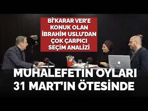 İbrahim Uslu'dan çok çarpıcı seçim analizi: Muhalefetin oyları 31 Mart'ın ötesinde