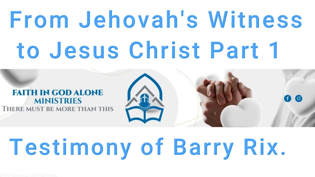 From Jehovah's witness to Jesus Christ part 1 - YouTube