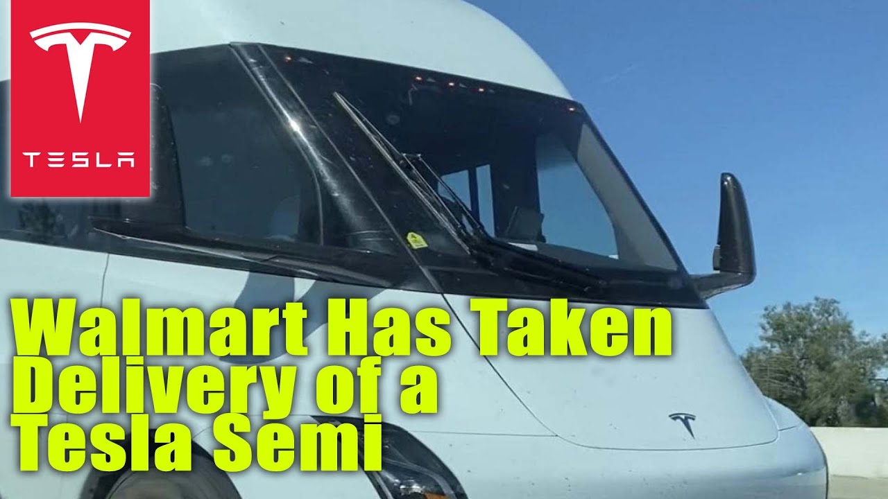 Walmart Has Taken Delivery of a Tesla Semi - YouTube