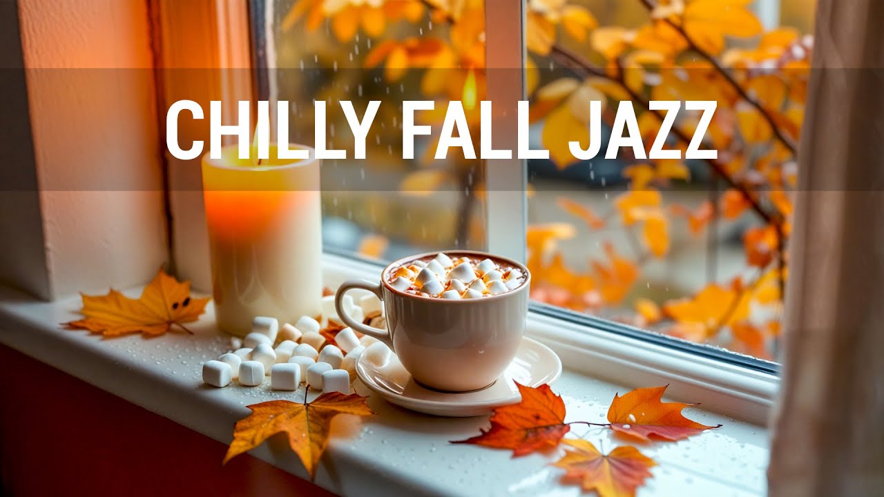 Chilly Fall Jazz - Smooth Autumn Jazz Coffee Music & Cozy Morning Bossa ...