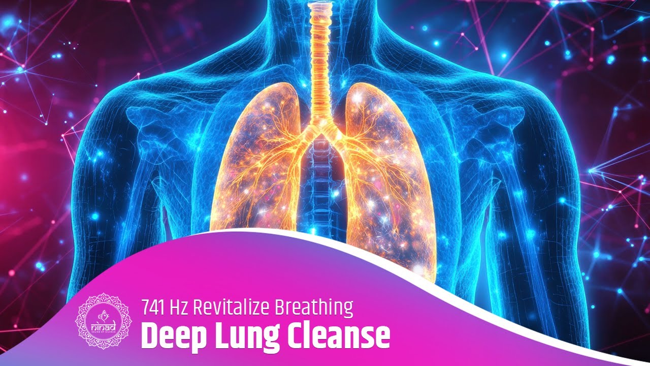 Deep Lung Cleanse With 741 Hz: Open Airways - Clear Mucus And ...